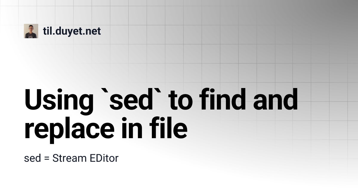 Using `sed` to find and replace in file | til.duyet.net